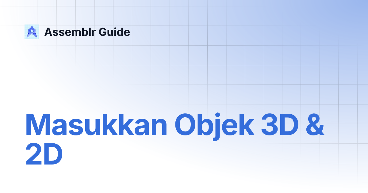 Masukkan Objek 3D & 2D | Studio - Bahasa Indonesia | Assemblr Guide
