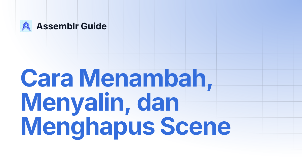 Cara Menambah, Menyalin, dan Menghapus Scene | Assemblr Guide