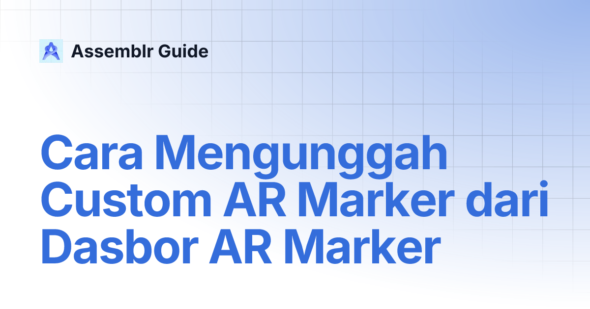 Cara Mengunggah Custom AR Marker dari Dasbor AR Marker | Assemblr Guide