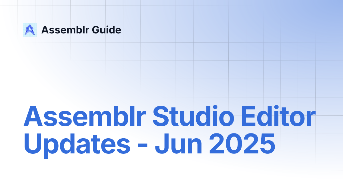 Assemblr Studio Editor Updates - Jun 2025 | Assemblr Guide
