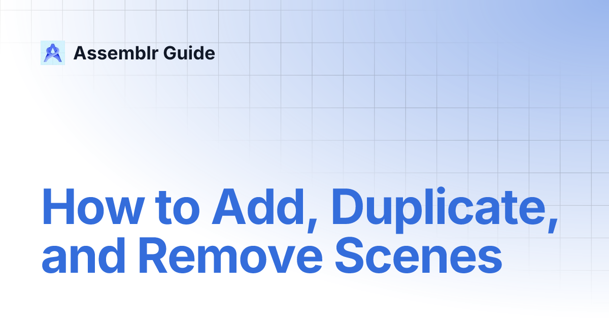 How to Add, Duplicate, and Remove Scenes | Assemblr Guide