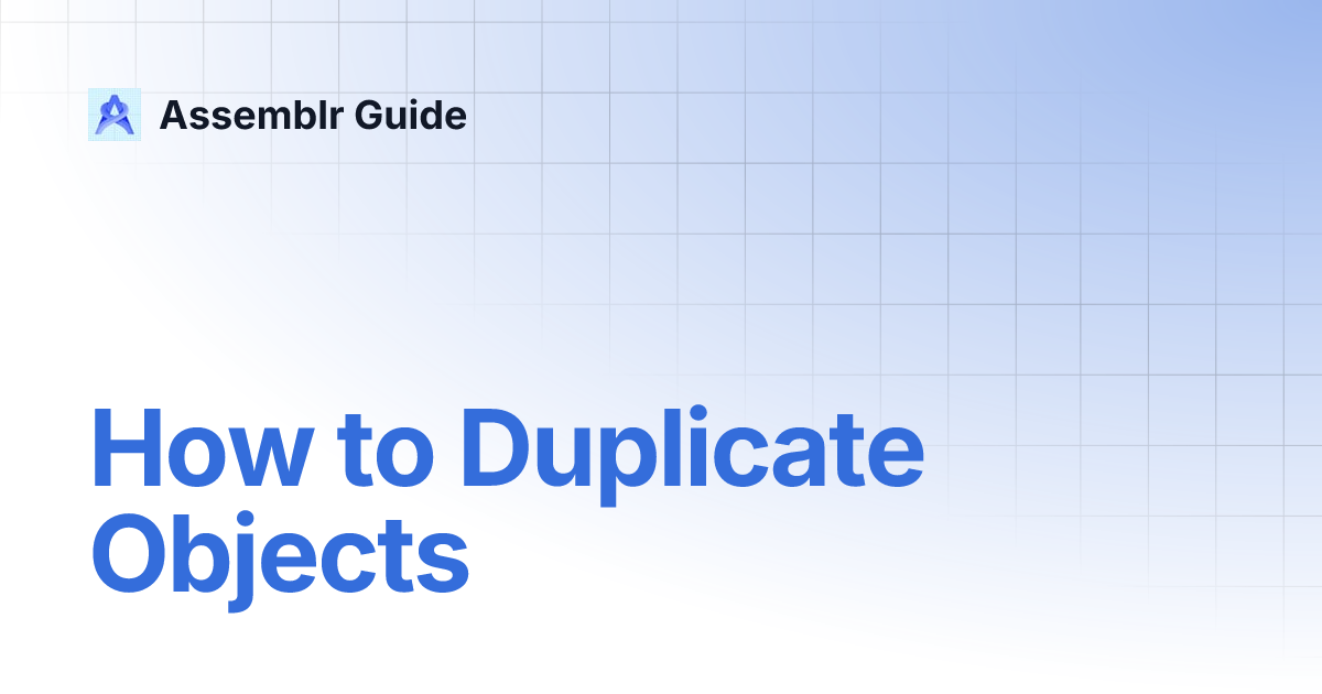 How to Duplicate Objects | Assemblr Guide