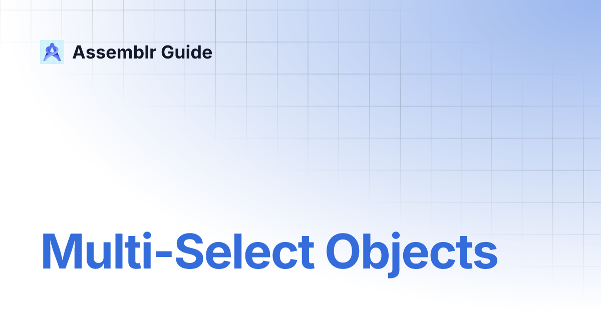Multi-Select Objects | Assemblr Guide