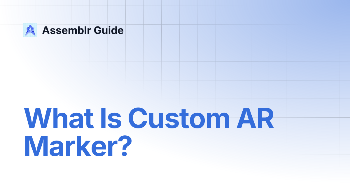 What Is Custom AR Marker? | Assemblr Guide