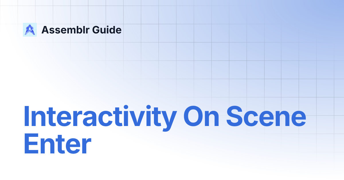 Interactivity On Scene Enter | Assemblr Guide