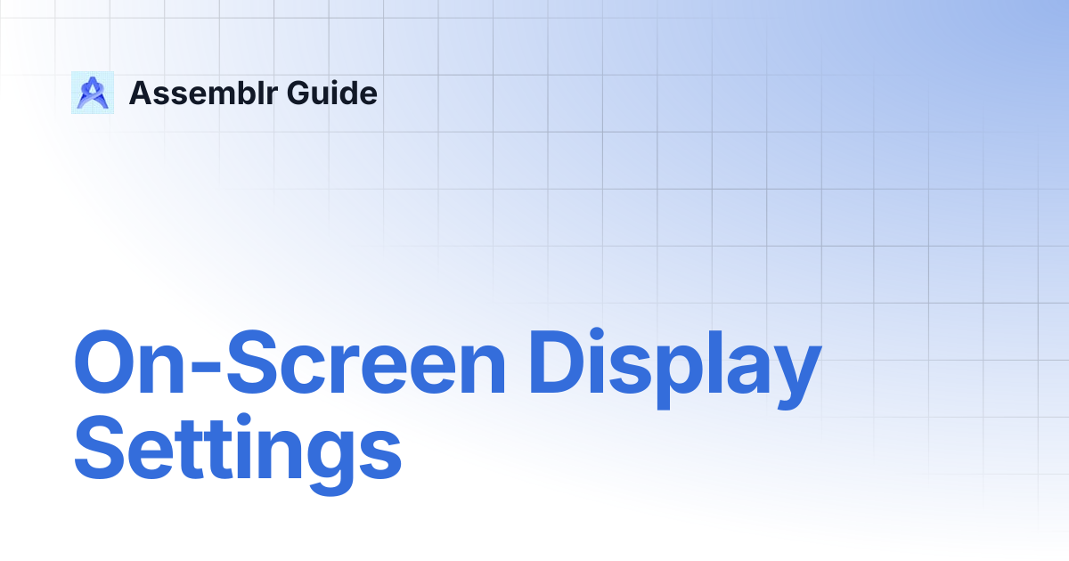 On-Screen Display Settings | Assemblr Guide