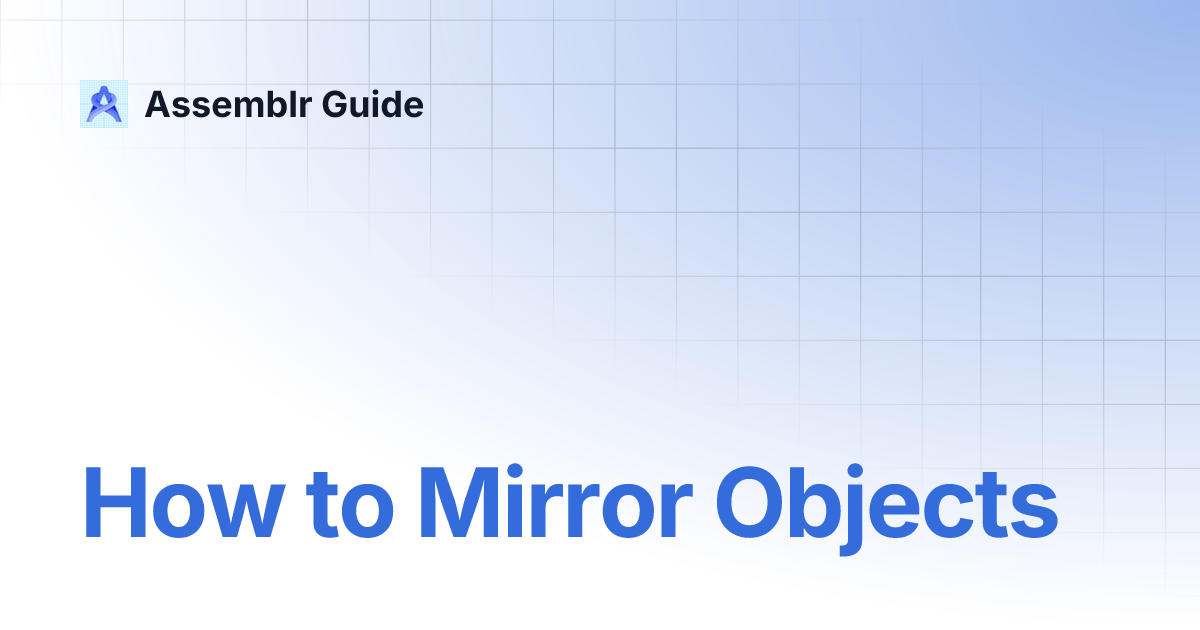 How to Mirror Objects | Assemblr Guide