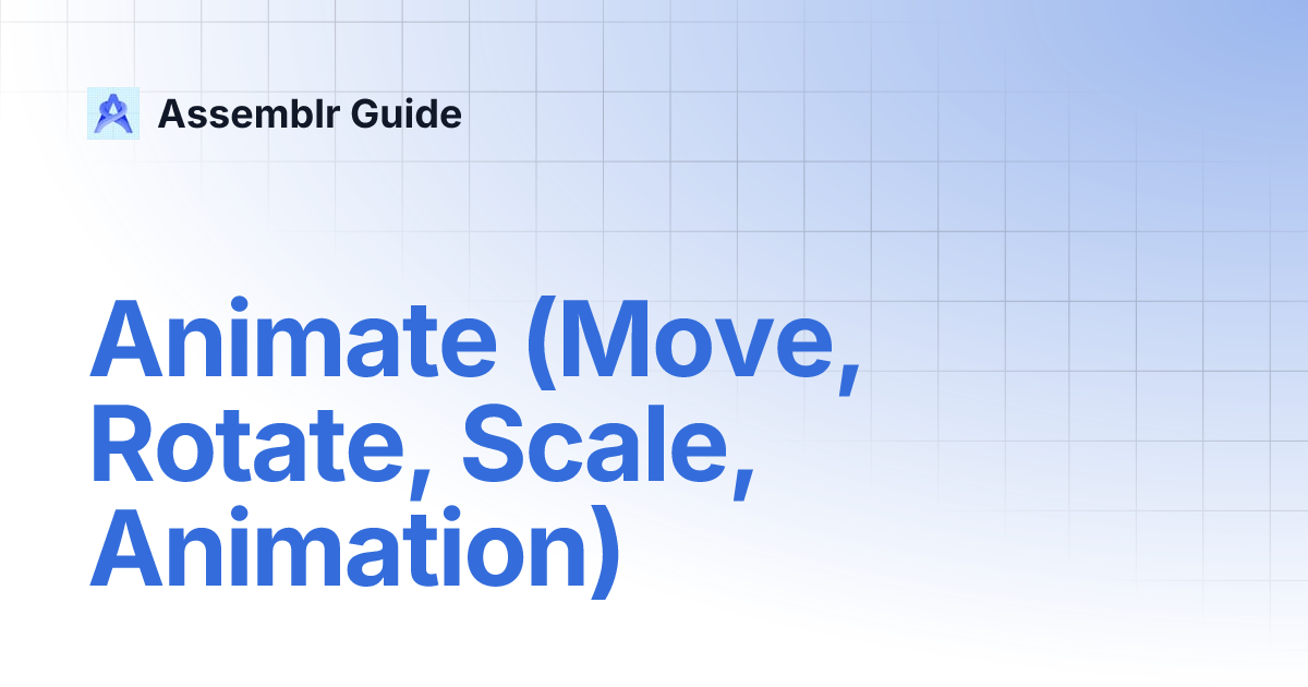 Animate (Move, Rotate, Scale, Animation) | Assemblr Guide