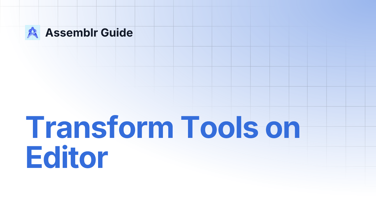 Transform Tools on Editor | Assemblr Guide